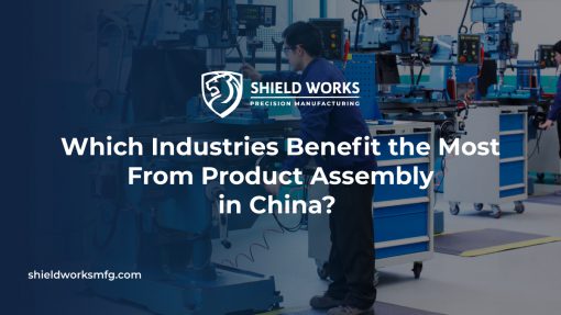 Which Industries Benefit the Most From Product Assembly in China?