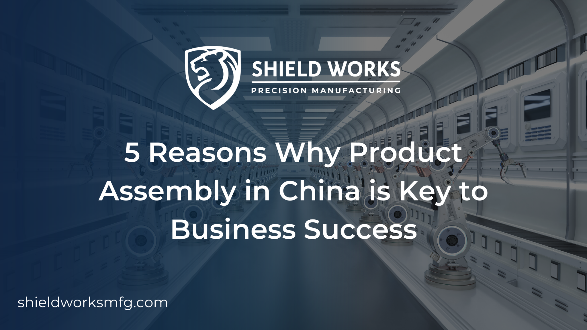 5 Reasons Why Product Assembly in China is Key to Success | SW