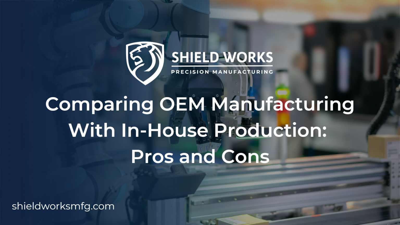 OEM Manufacturing With In-House Production: Pros & Cons | SW