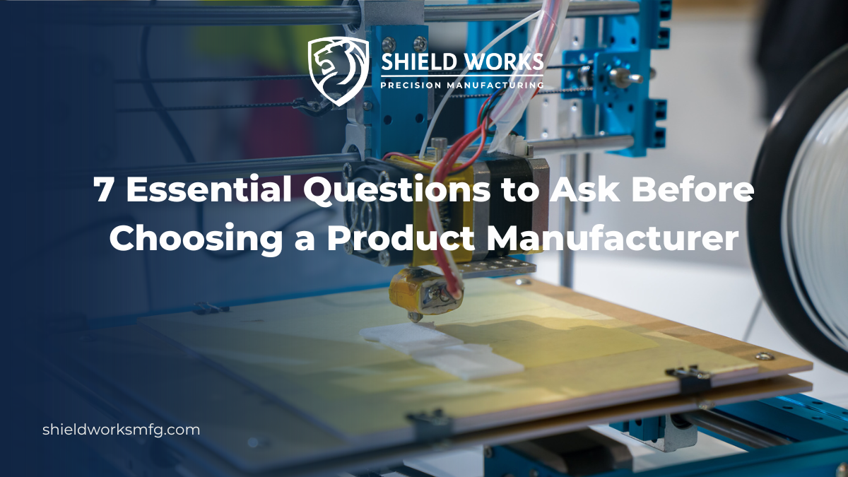 7 Questions to Ask Before Choosing a Product Manufacturer | SW