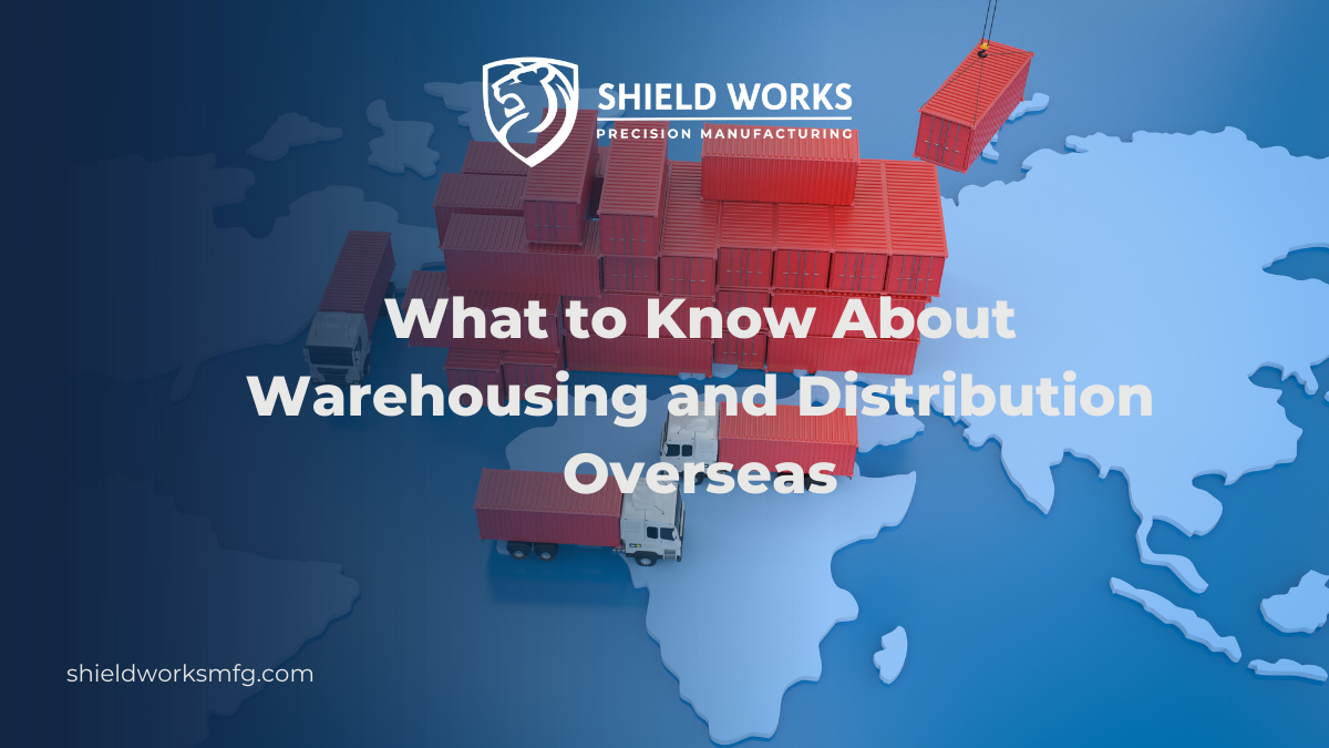 What to Know About Warehousing and Distribution Overseas | SW