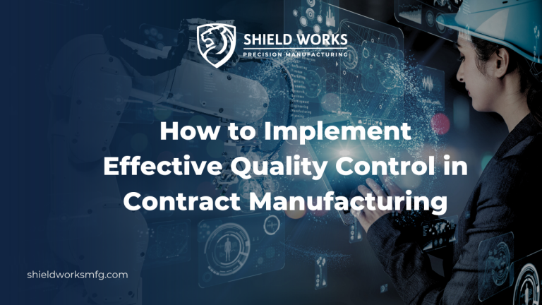 Implement Effective Quality Control in Contract Manufacturing | SW