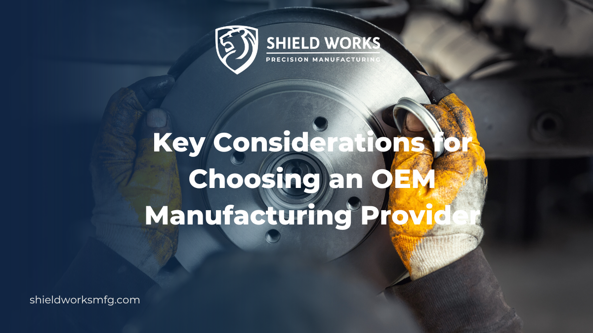 Considerations for Choosing an OEM Manufacturing Provider | SW