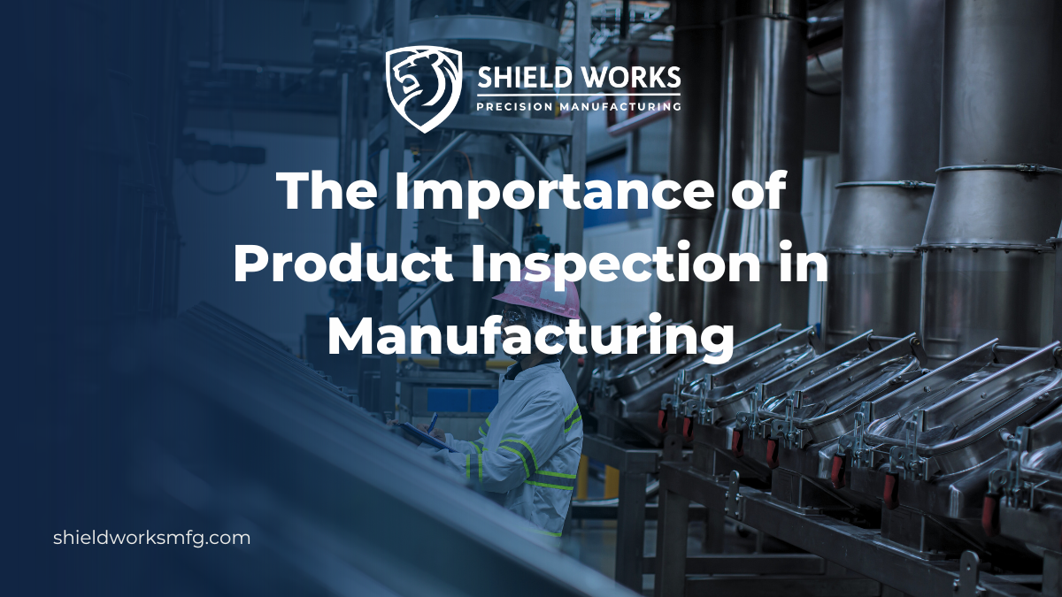 The Importance of Product Inspection in Manufacturing | SW