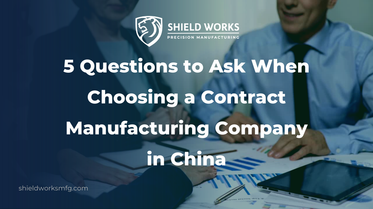 5 Questions When Choosing a Manufacturing Company | SW